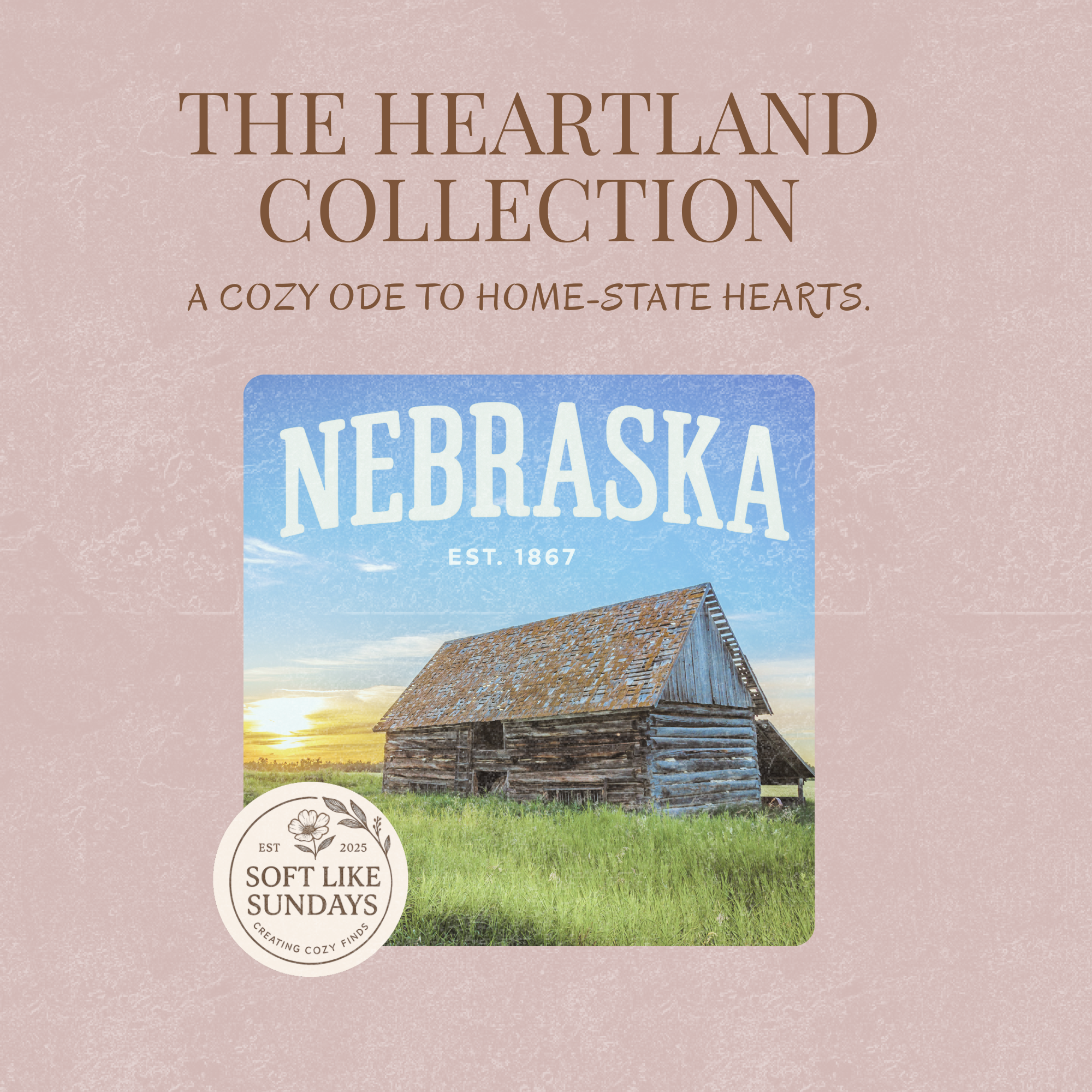 The Heartland Collection – Soft Like Sundays
